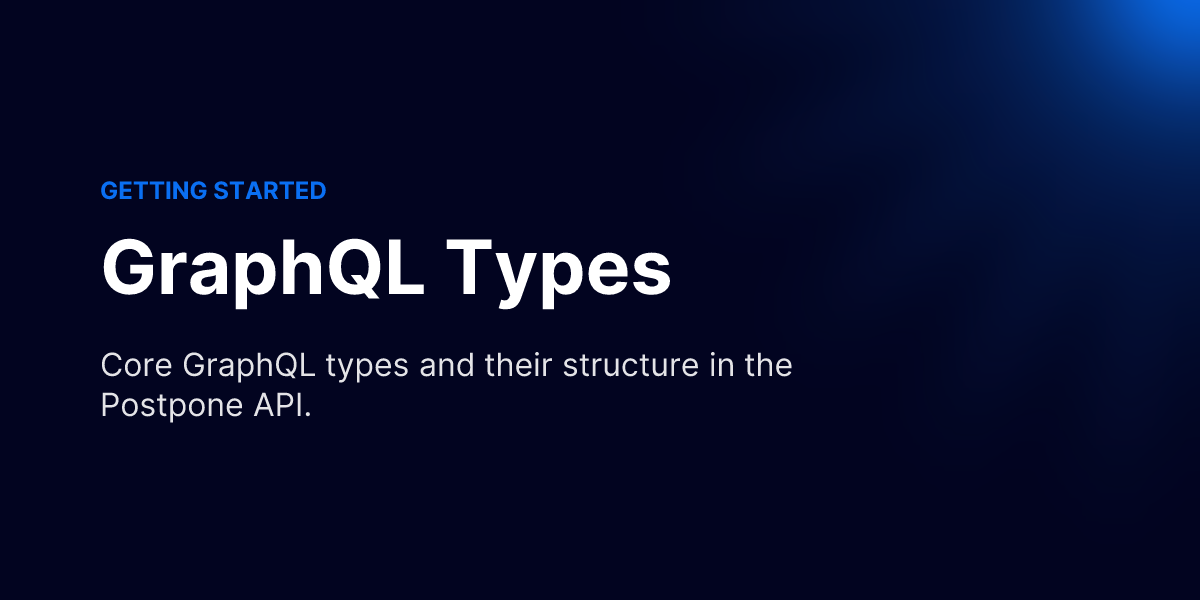 GraphQL Types - Postpone API Docs